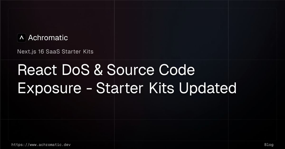 React DoS & Source Code Exposure - Starter Kits Updated - Achromatic